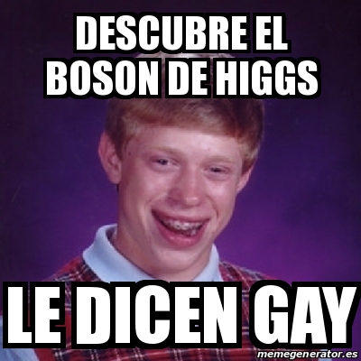 Meme Bad Luck Brian - descubre el boson de higgs le dicen gay - 24445592