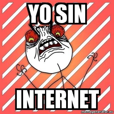 Meme I Hate - yo sin internet - 24446479