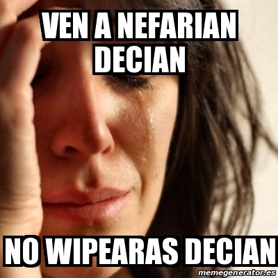 Meme Problems - ven a nefarian decian no wipearas decian - 24447619