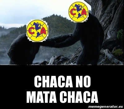 Meme Personalizado - chaca no mata chaca - 24449394