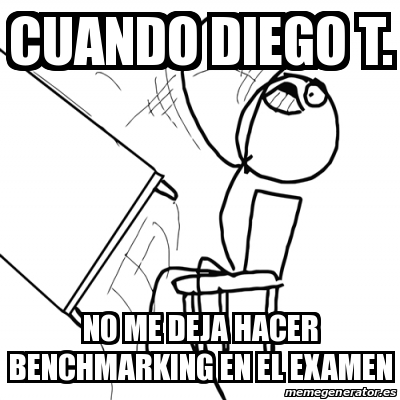 Meme Desk Flip Rage Guy - cuando diego t. no me deja hacer benchmarking ...