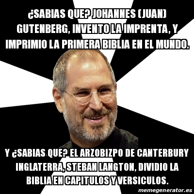 Meme Steve Jobs - Â¿sabias que? johannes (juan) gutenberg, invento la ...