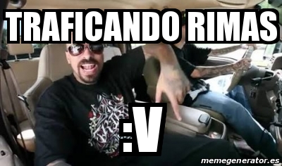 Meme Personalizado - Traficando Rimas :v - 24476986