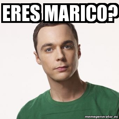Meme Sheldon Cooper - Eres marico? - 24478641