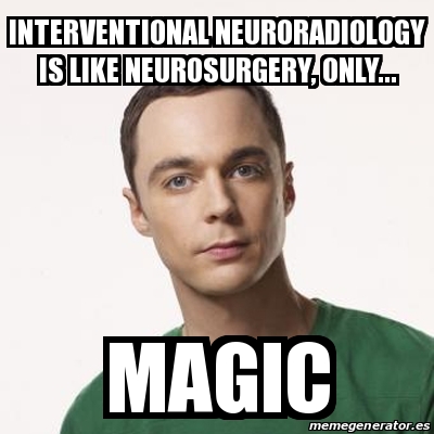 Meme Sheldon Cooper - Interventional Neuroradiology is like ...