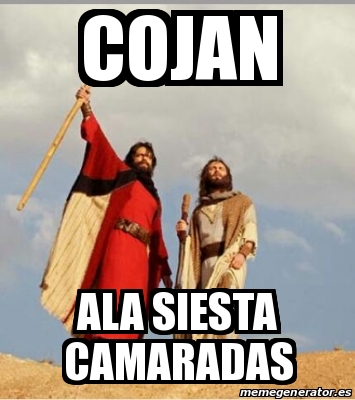 Meme Personalizado - Cojan Ala siesta camaradas - 24491273