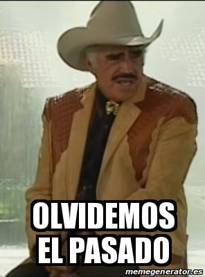 Meme Personalizado - olvidemos el pasado - 24498239