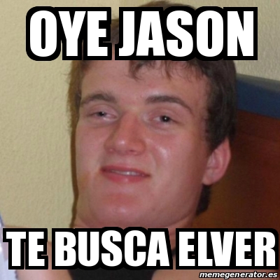 Meme Stoner Stanley - oye jason te busca Elver - 24054797