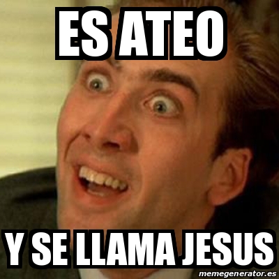 Meme No me digas - Es ateo y se llama jesus - 24058582