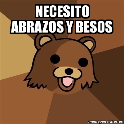 Meme Pedobear - Necesito abrazos y besos - 24500627