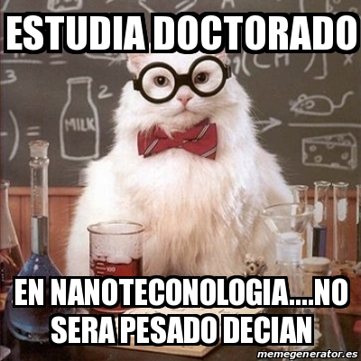 Meme Chemistry Cat - estudia doctorado en nanoteconologia....no sera ...