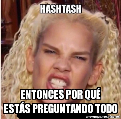 Meme Personalizado - Entonces por quÃ© estÃ¡s preguntando todo - 24503044