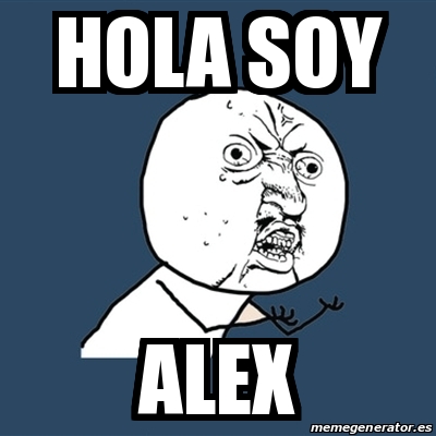 Meme Y U No - hola soy alex - 24505391