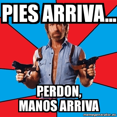 Meme Chuck Norris - PIES ARRIVA... PERDON, MANOS ARRIVA - 24506145