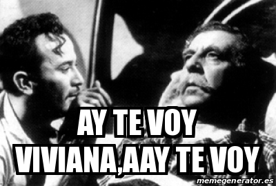 Meme Personalizado - ay te voy viviana,aay te voy - 24518725