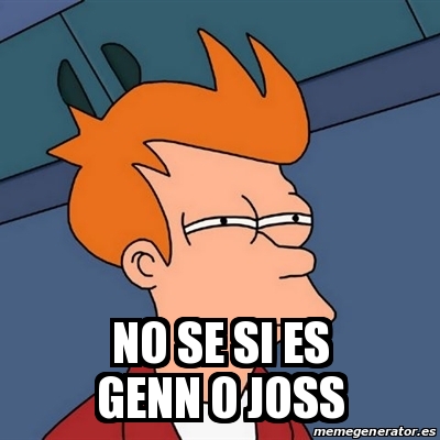 Meme Futurama Fry - No se si es genn o joss - 24519063