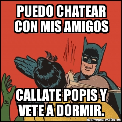 Meme Batman slaps Robin - Puedo chatear con mis amigos callate Popis y ...