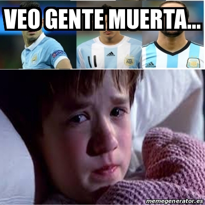 Meme Personalizado - Veo gente MUERTA... - 24519821