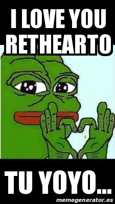 Meme Personalizado - I love you rethearto Tu yoyo... - 24526519