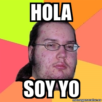 Meme Friki - hola soy yo - 24528777