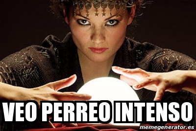 Meme Personalizado - veo perreo intenso - 24531328