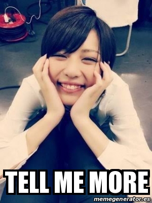 Meme Personalizado - Tell me more - 24531963