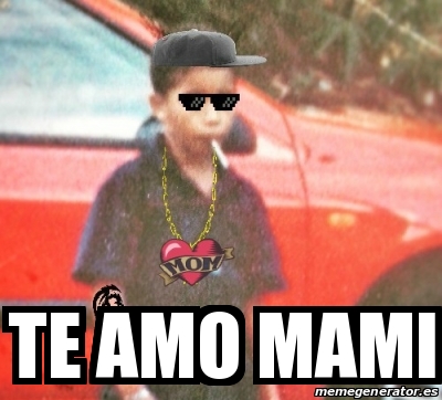 Meme Personalizado - Te amo mami - 24537585