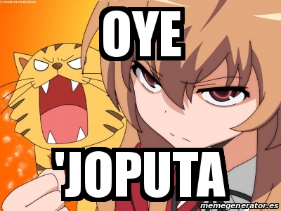 Meme Personalizado - OYE 'JOPUTA - 24543636