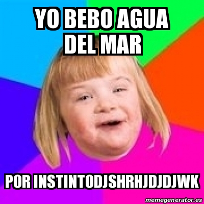 Meme Retard Girl - Yo bebo agua del mar Por instintodjshrhjdjdjwk ...