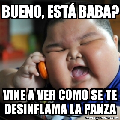 Meme fat chinese kid - Bueno, estÃ¡ baba? Vine a ver como se te ...
