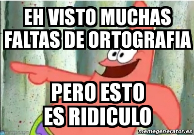 Meme Personalizado - eh visto muchas faltas de ortografia pero esto es ...