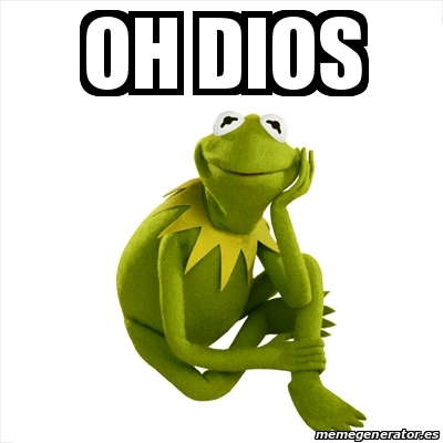 Meme Kermit the frog - Oh Dios - 24550773