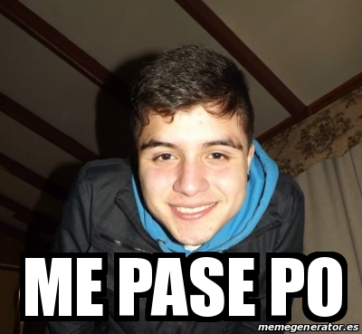 Meme Personalizado - me pase po - 24554870