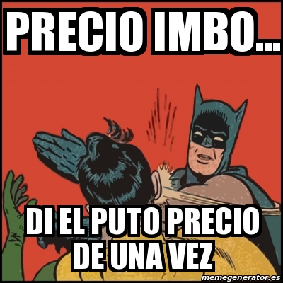 Meme Batman slaps Robin - Precio imbo... Di el puto precio de una vez ...
