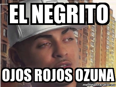 Meme Personalizado - El negrito Ojos rojos ozuna - 24557943