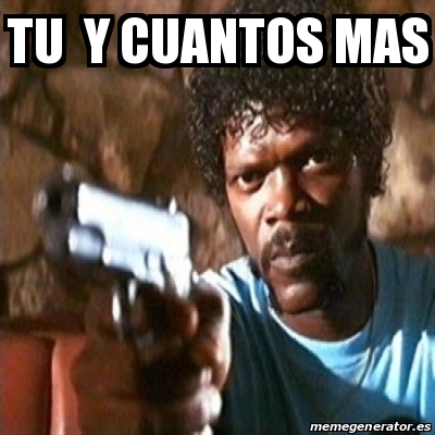Meme Pulp Fiction - tu y cuantos mas - 24559211
