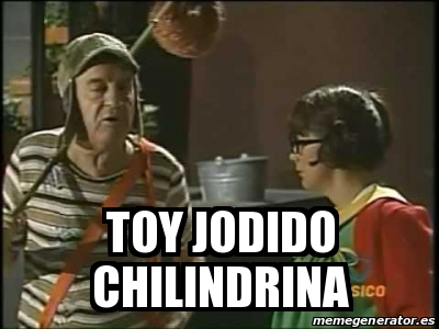 Meme Personalizado - toy jodido chilindrina - 24561461