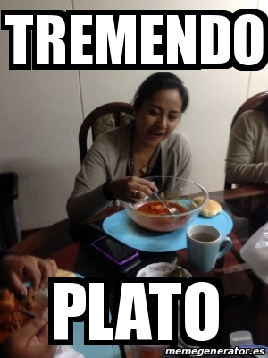 Meme Personalizado - Tremendo Plato - 24564766