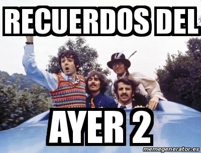 Meme Personalizado - RECUERDOS DEL AYER 2 - 24565384