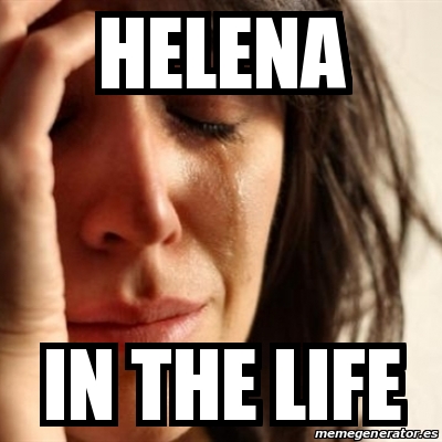 Meme Problems - helena in the life - 24567734