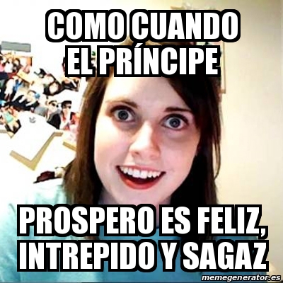 Meme Overly Attached Girlfriend - COMO CUANDO EL PRÃ NCIPE PROSPERO ES ...