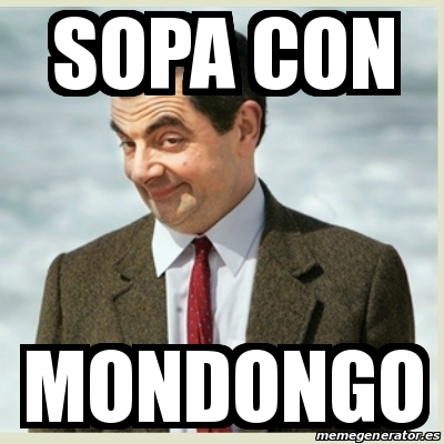 Meme Mr Bean - SOPA CON MONDONGO - 24577184