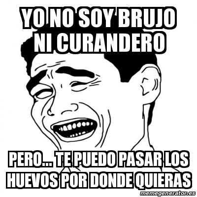 Meme Yao Ming 2 - Yo no soy brujo ni curandero pero... te puedo pasar ...