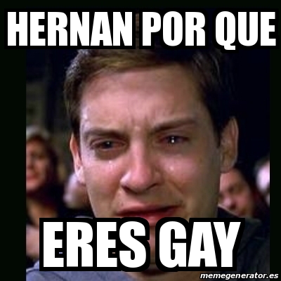 Meme crying peter parker - hernan por que eres gay - 24605740