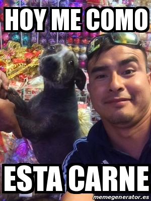 Meme Personalizado - hoy me como esta carne - 24607130