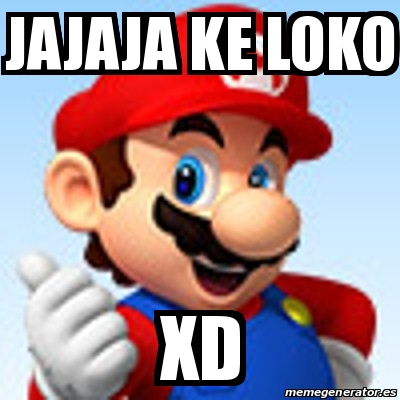 Meme Personalizado - jajaja ke loko xd - 24615371
