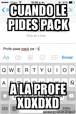 Meme Personalizado - Cuando le pides pack A la profe xdxdxd - 24621289