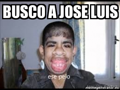 Meme Personalizado - Busco a jose luis - 24622586