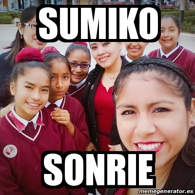 Meme Personalizado - sumiko Sonrie - 24628775
