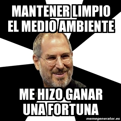 Meme Steve Jobs - mantener limpio el medio ambiente me hizo ganar una ...